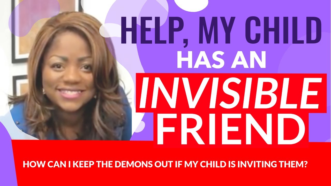 HELP, MY CHILD HAS AN INVISIBLE FRIEND - YouTube