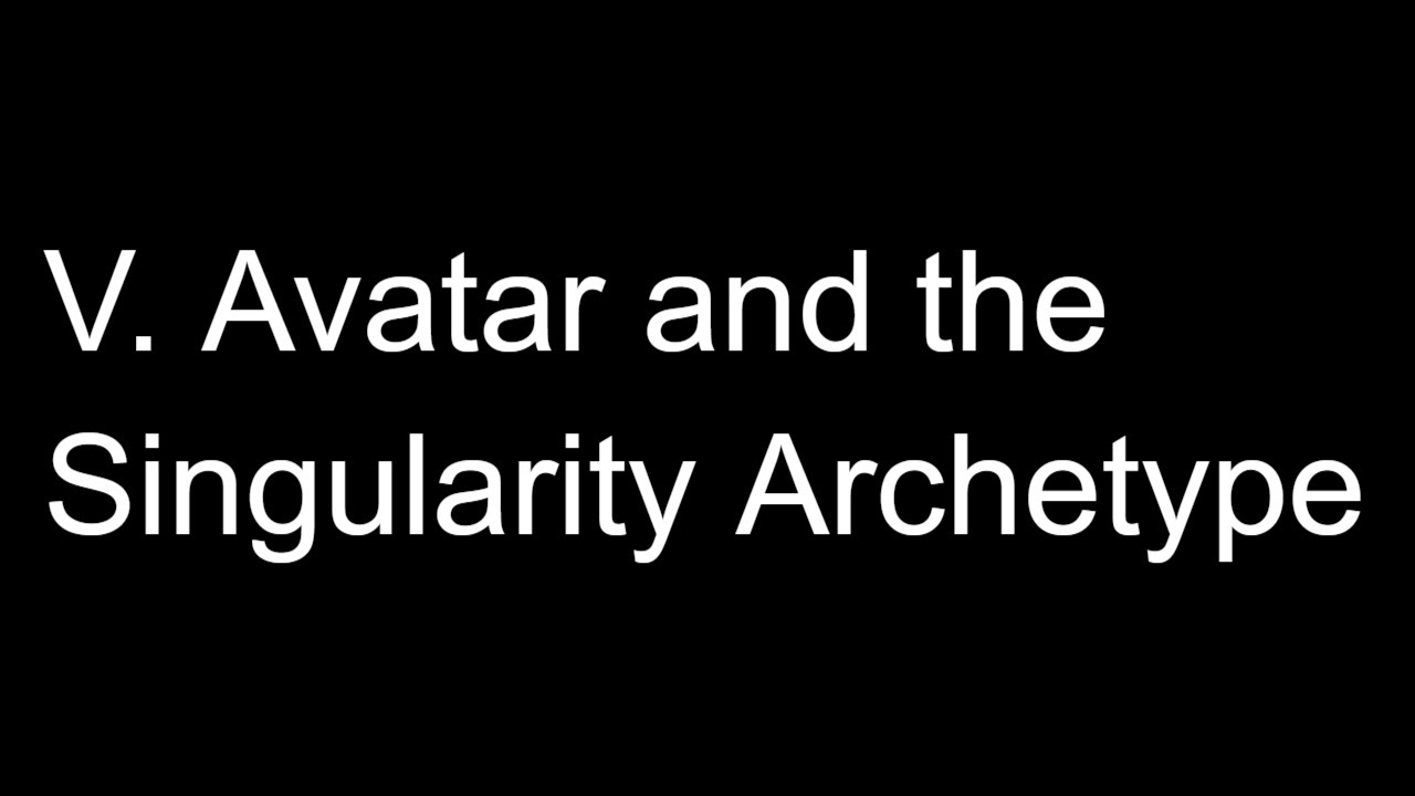 V. Avatar and the Singularity Archetype - YouTube