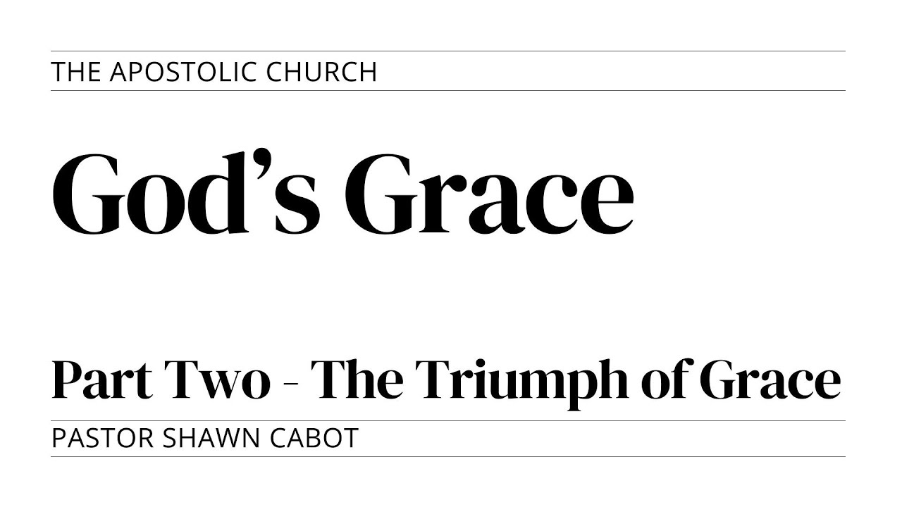God's Grace Part Two - The Triumph of Grace - YouTube