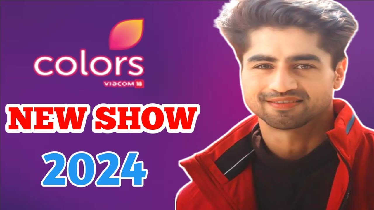 Harshad Chopra New Show on Colors Tv in 2024 All Details | Harshad ...