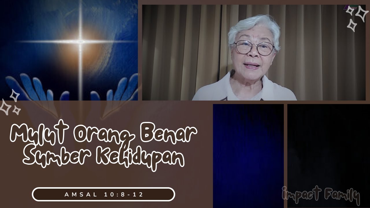 Mulut Orang Benar Sumber Kehidupan | Amsal 10:8-12 | Impact Family - 11 ...
