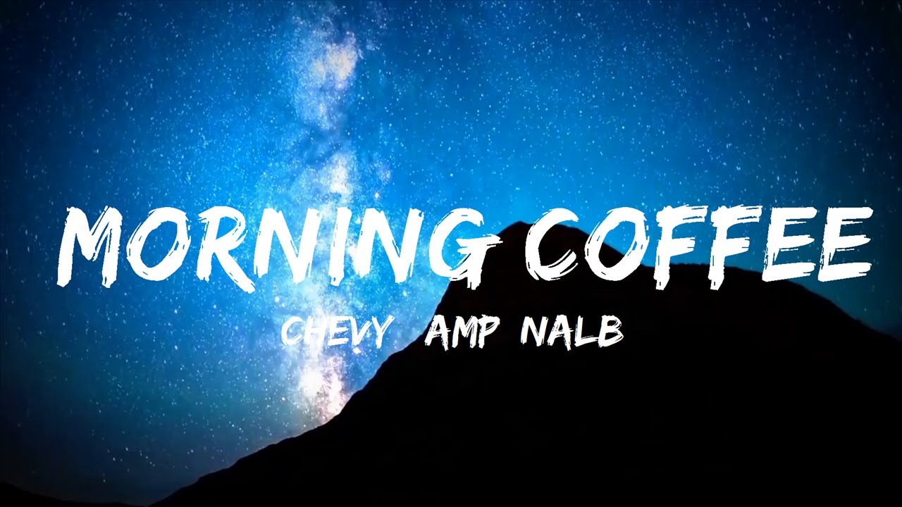 Chevy & Nalba - Morning Coffee (Lyrics) | BABEL | 30mins - Feeling your ...