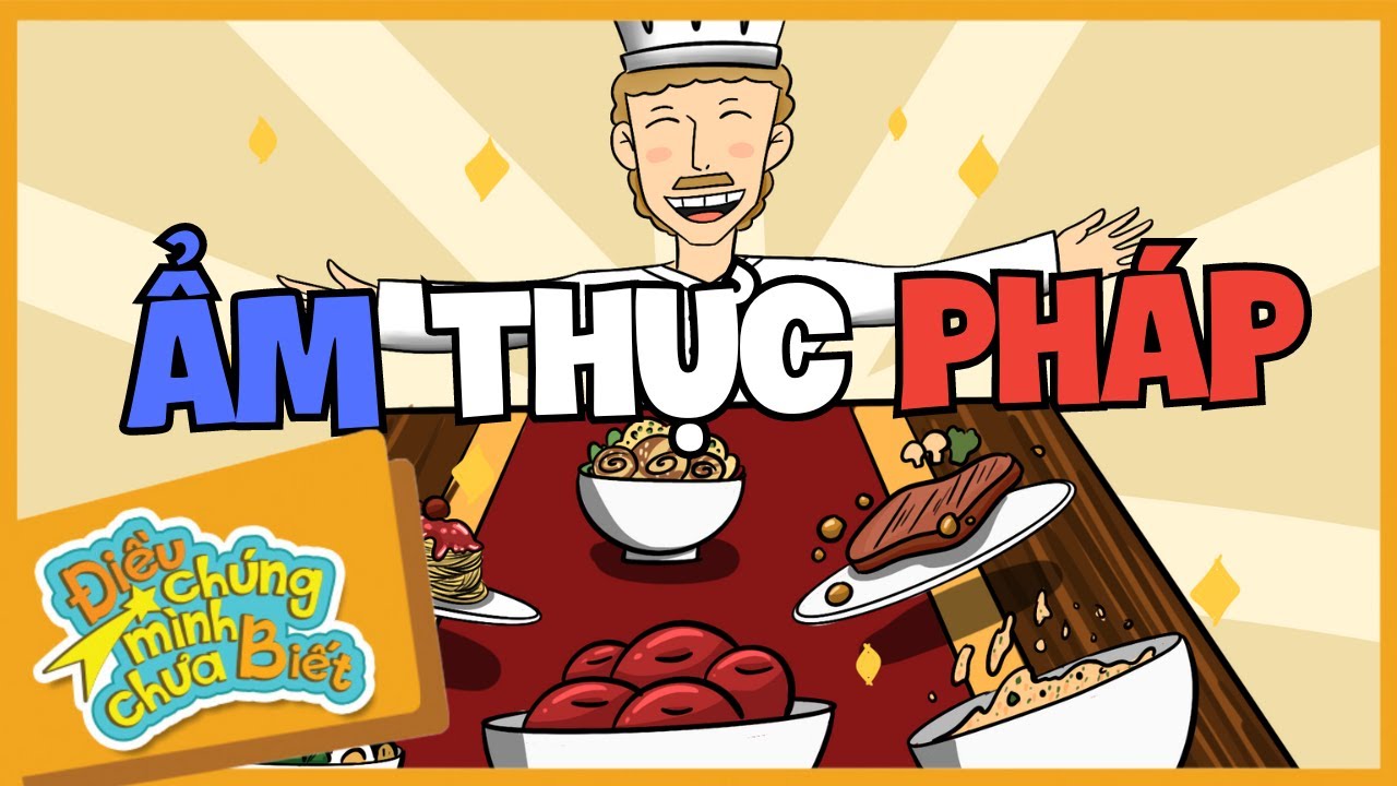 NHỮNG ĐIỀU THÚ VỊ VỀ ẨM THỰC PHÁP | Điều Chúng Mình Chưa Biết | Hi ...