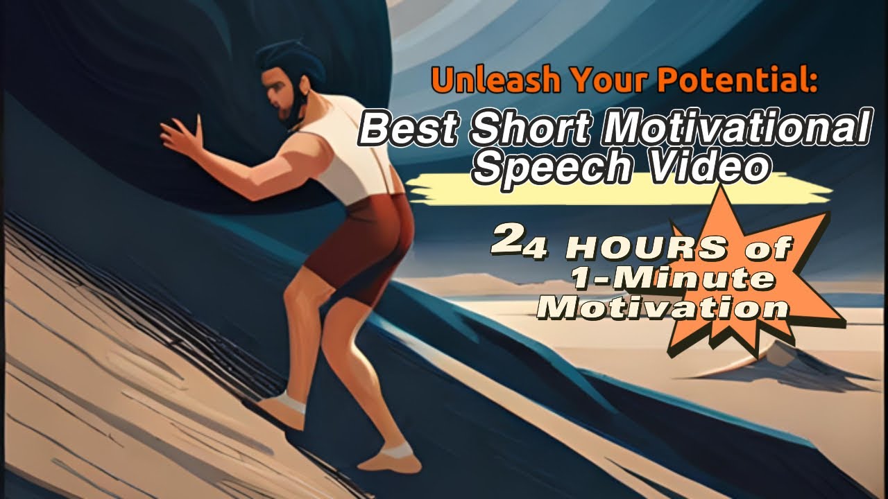 Unleash Your Potential: Best Short Motivational Speech Video - 24 HOURS ...