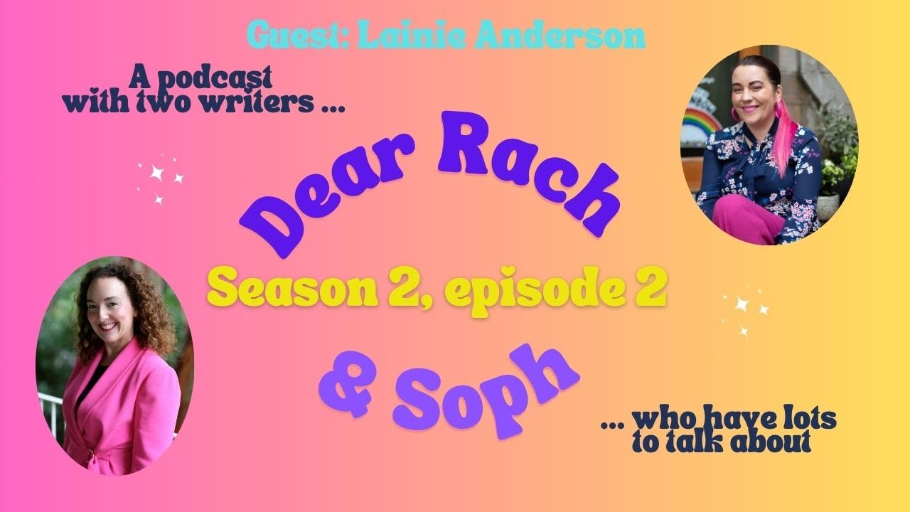 Dear Rach & Soph season 2, episode 2 - with guest Lainie Anderson ...