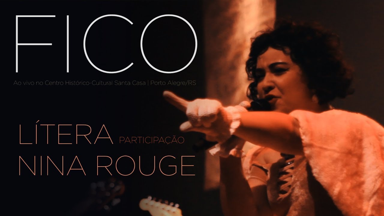 LÍTERA E NINA ROUGE - FICO | Ao vivo no Centro Histórico-Cultural ...