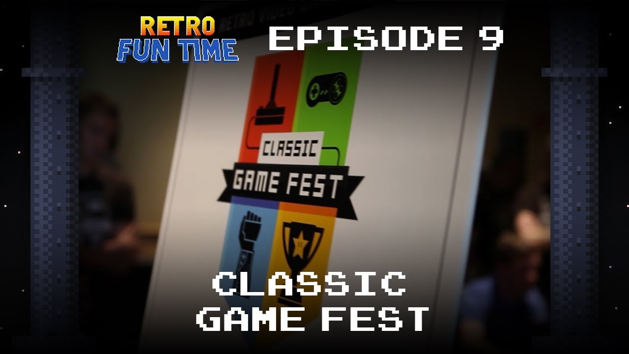 Retro Fun Time - ep 09 - Classic Game Fest - YouTube