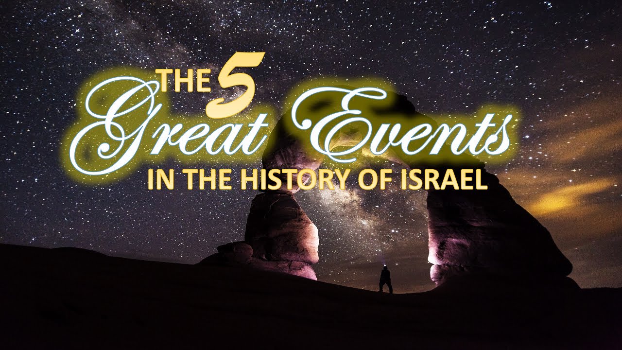 The Five Great Events in the History of Israel | 5 Great Events - YouTube