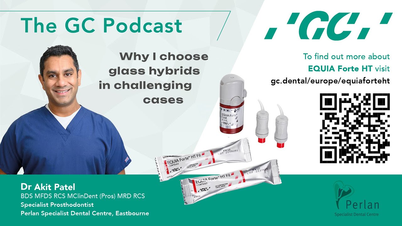 DR AKIT PATEL PODCAST - WHY I CHOOSE GLASS HYBRIDS IN CHALLENGING CASES ...