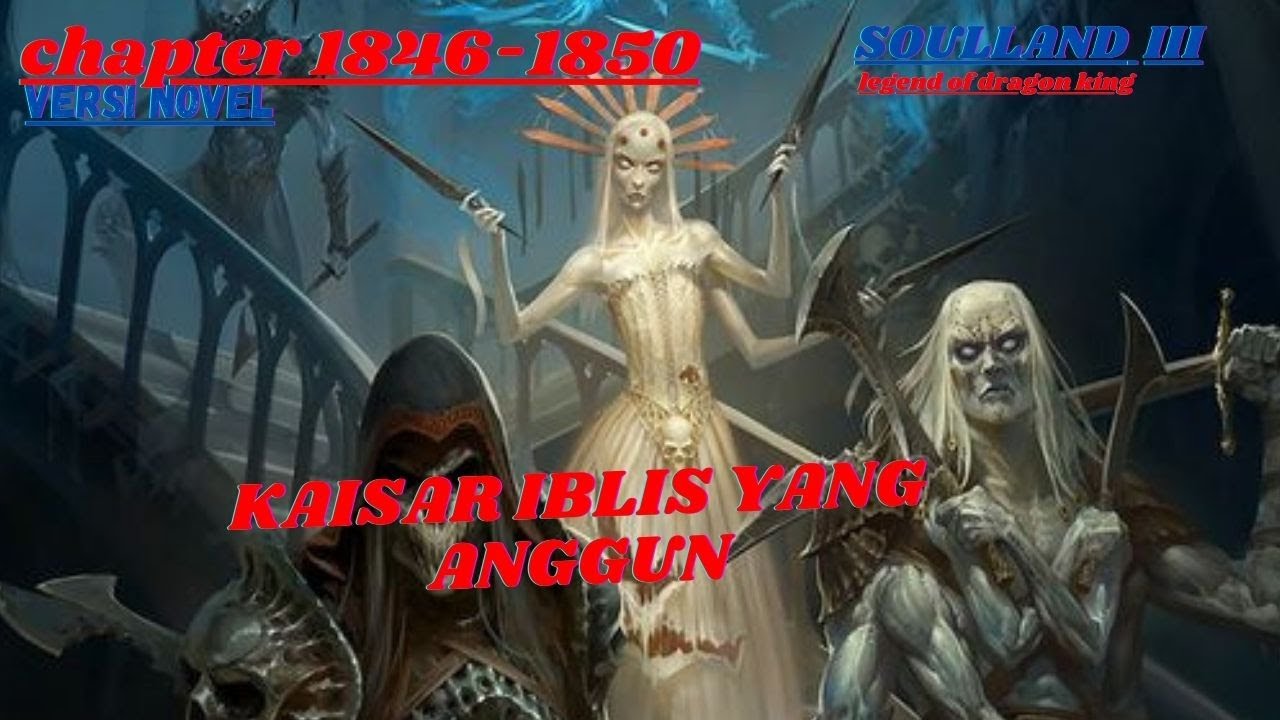 kaisar iblis yang anggun chapter 1846-1850 soul land 3:legend of dragon king versi novel - YouTube
