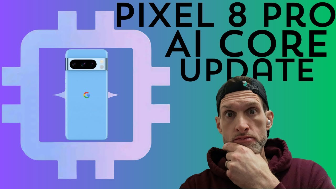 AI Core App Update for Google Pixel 8 Pro Users Now Available to ...
