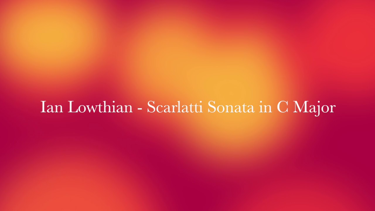 Ian Lowthian Scarlatti Sonata in C Major - YouTube