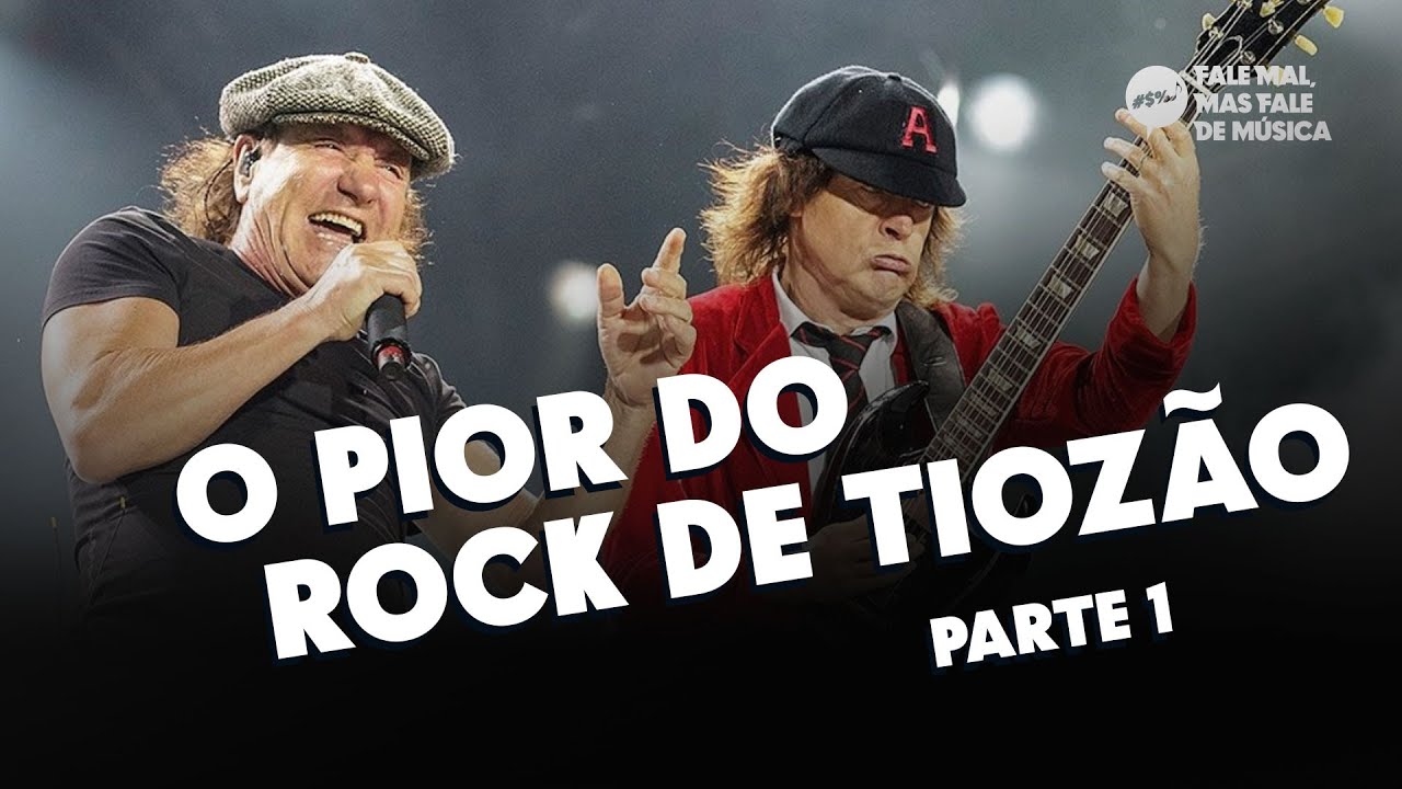 O PIOR DO ROCK TIOZÃO - PARTE 1 - YouTube