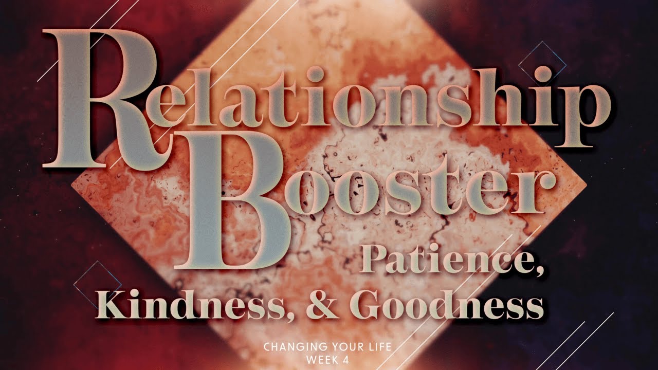 Changing Your Life: Relationship Booster - Patience, Kindness, and ...