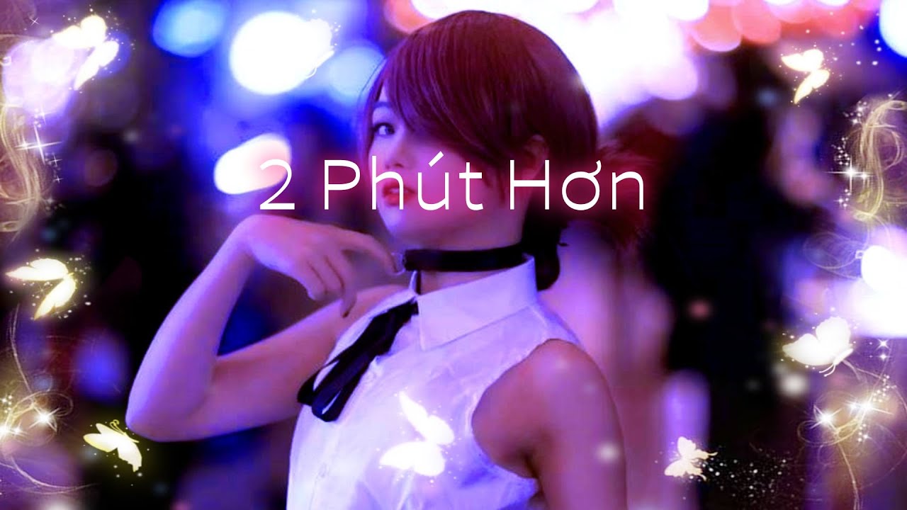 2 Phút Hơn🐬 - YouTube