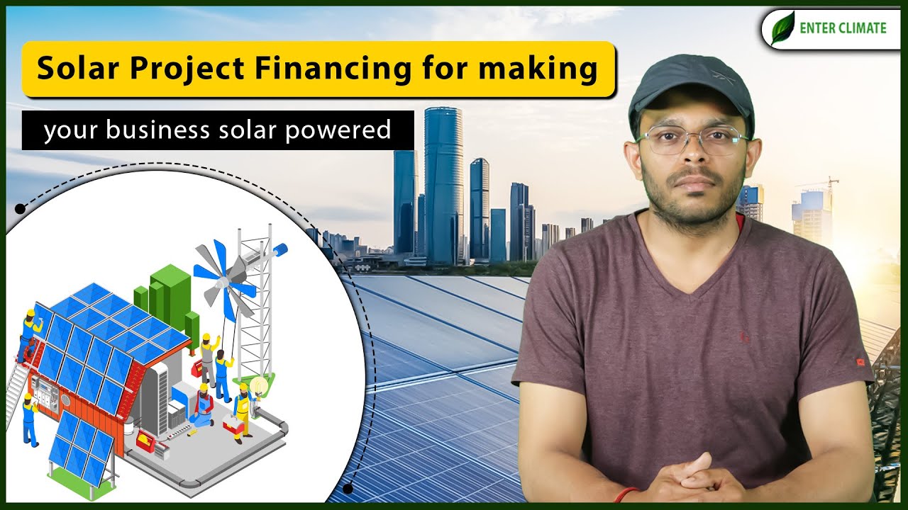 Solar Project Financing For Making Your Business Solar Powered | Start ...