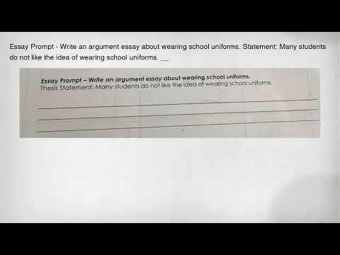 Essay Prompt - Write an argument essay about wearing school uniforms ...