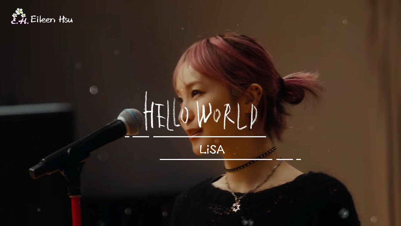 🎵【Jpn/Chn/Eng】(中字) 『HELLO WORLD』LiSA - YouTube