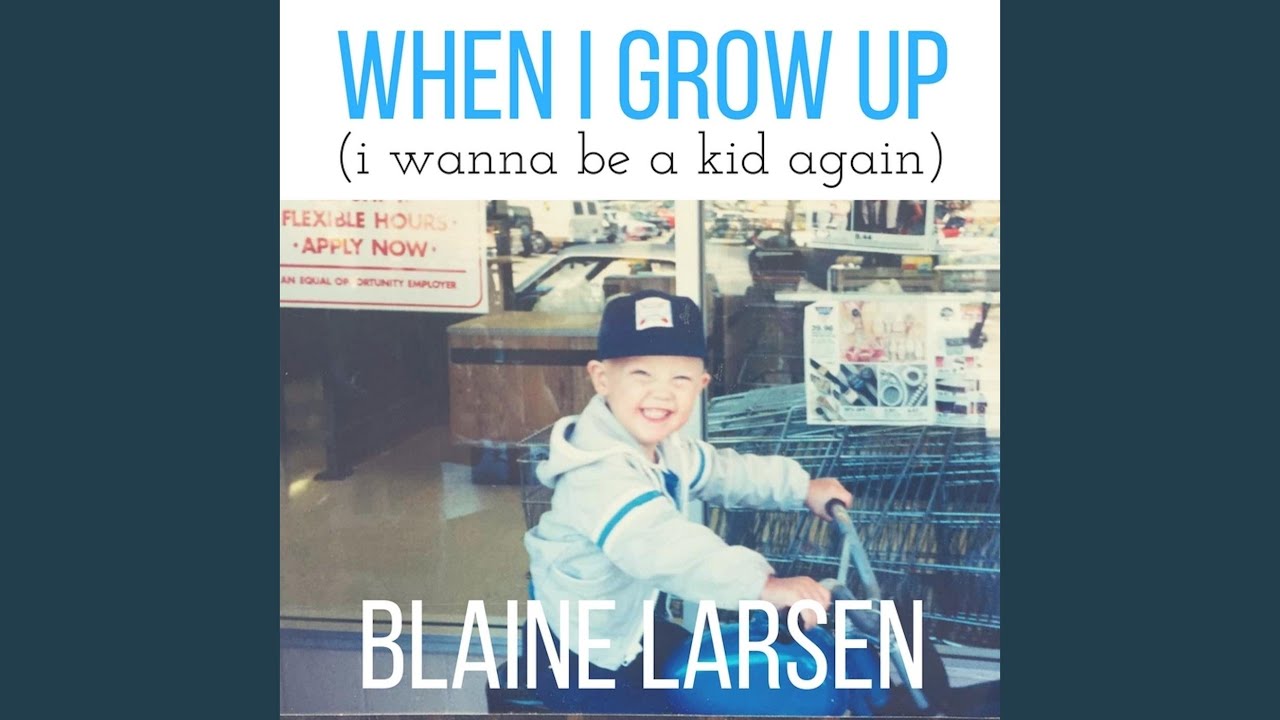 When I Grow Up (I Wanna Be a Kid Again) - YouTube