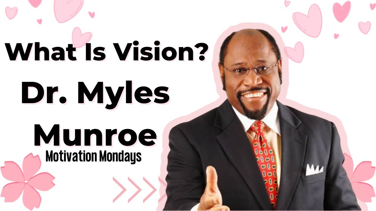 What Is Vision?/Myles Munroe/Motivation Monday - YouTube