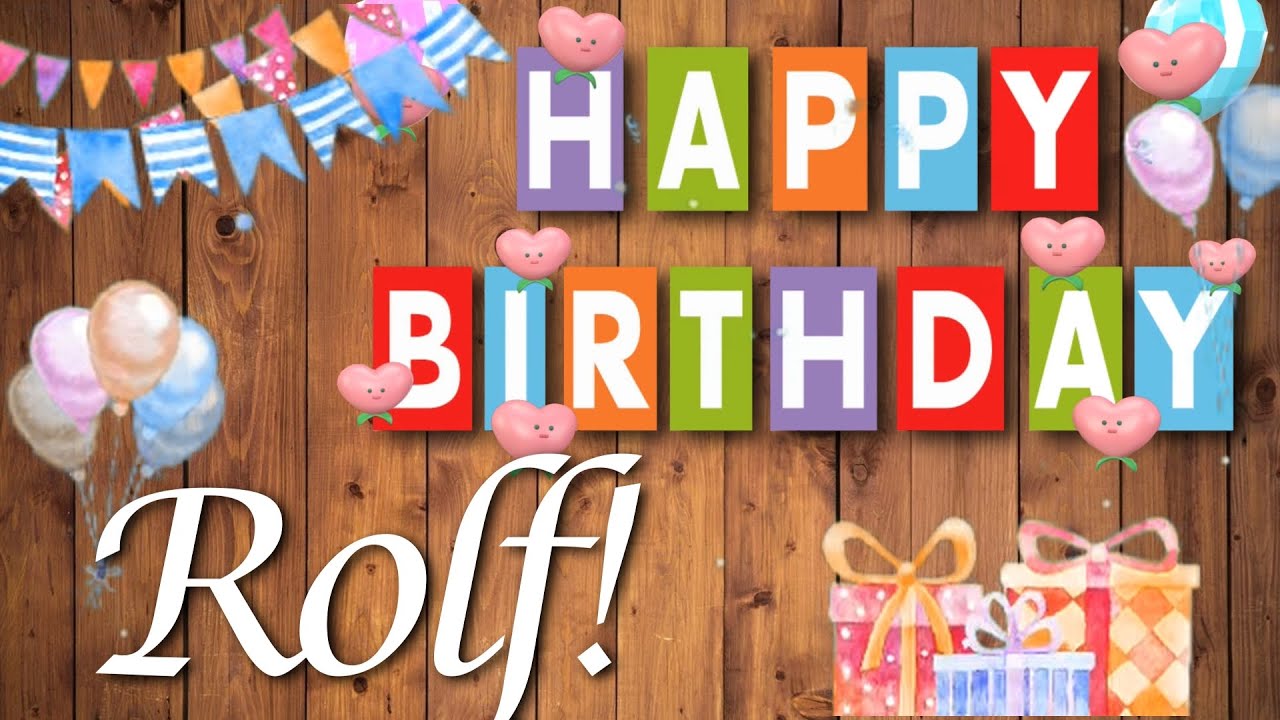 Alles Gute lieber Rolf! Herzlichen Glückwunsch zum Geburtstag! - YouTube