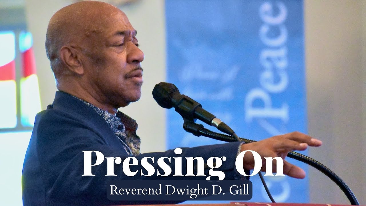 Pressing On | Rev. Dwight Gill - YouTube