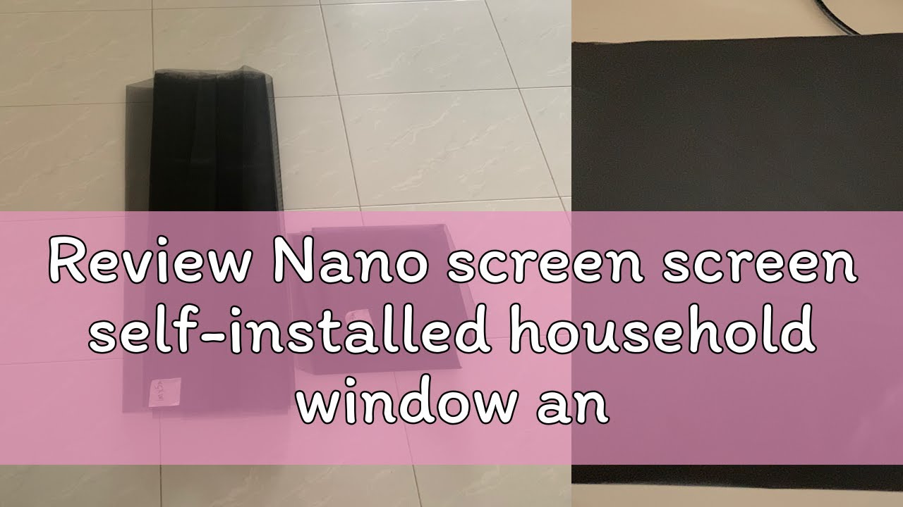 Review Nano screen screen self-installed household window anti-mosquito ...