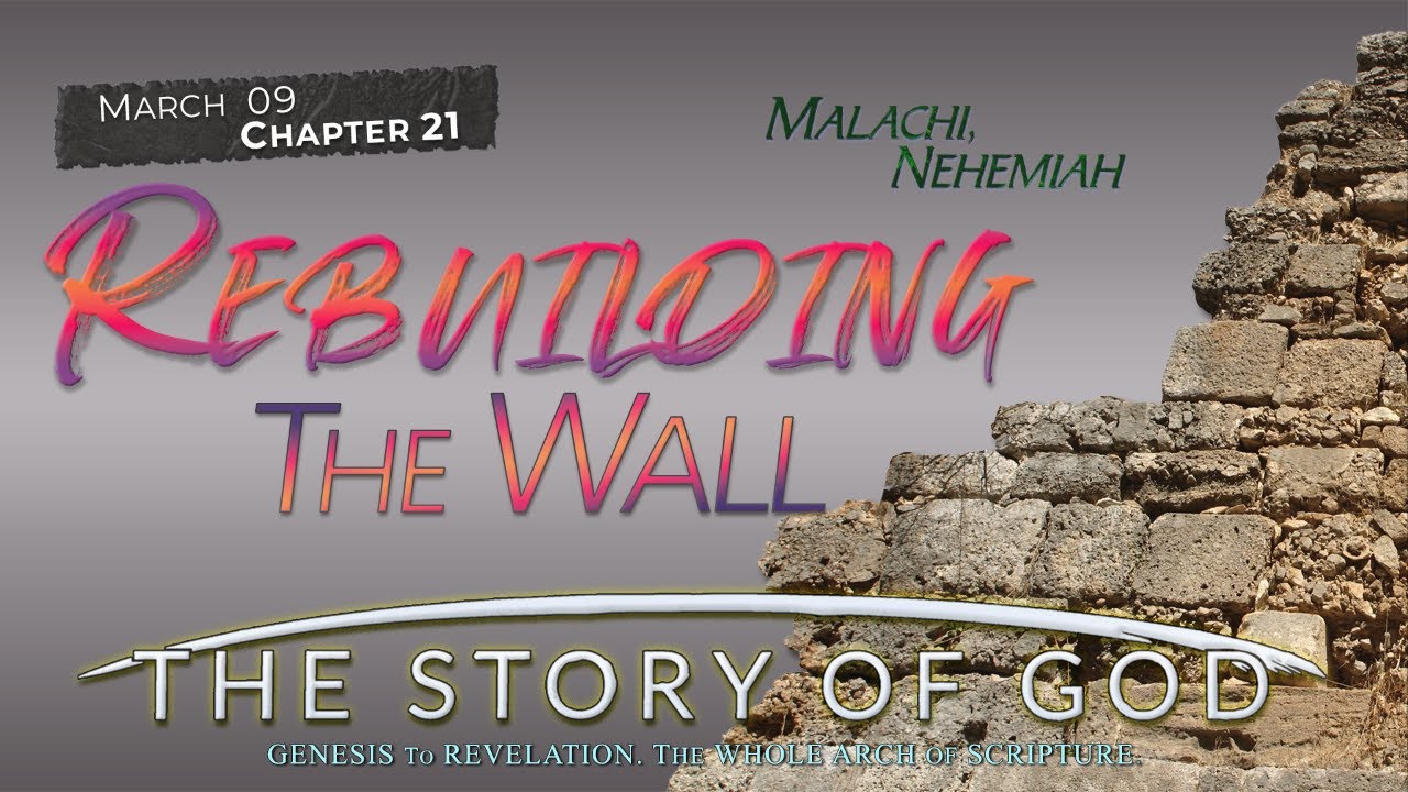 03/09/2025 - THE STORY OF GOD - “Rebuilding the Wall" - Nehemiah 1:1-2: ...