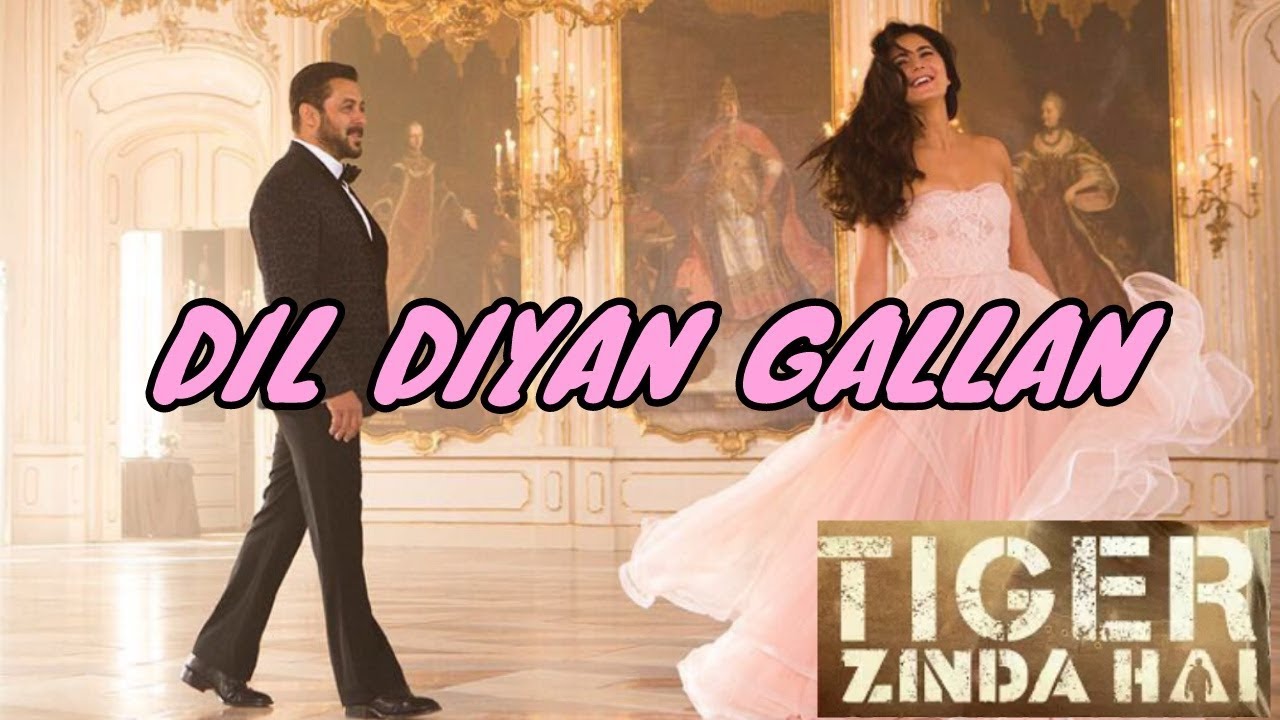 DIL DIYAN GALLAN SONG | TIGER ZINDA HAI | SALMAN KHAN | KATRINA KAIF ...