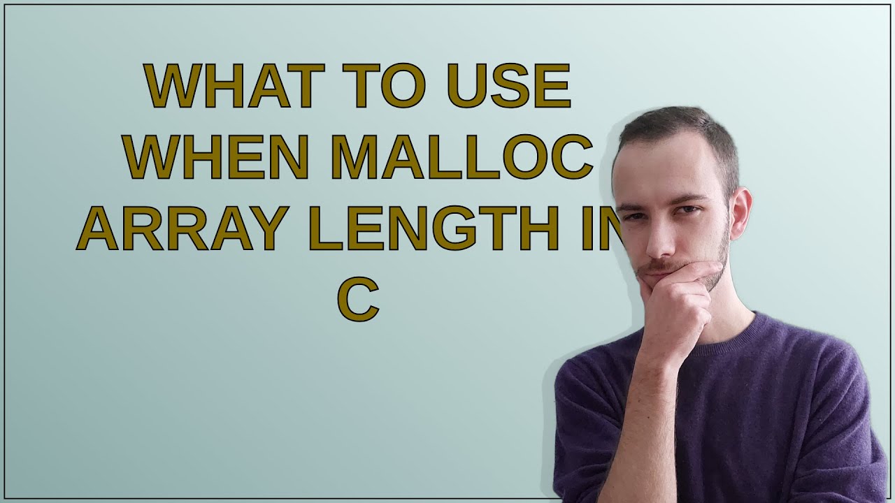 What to use when malloc array length in c - YouTube