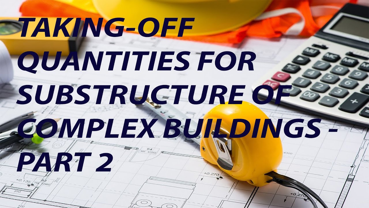 TAKING OFF QUANTITIES FOR THE SUBSTRUCTURE OF COMPLEX BUILDING PLAN ...