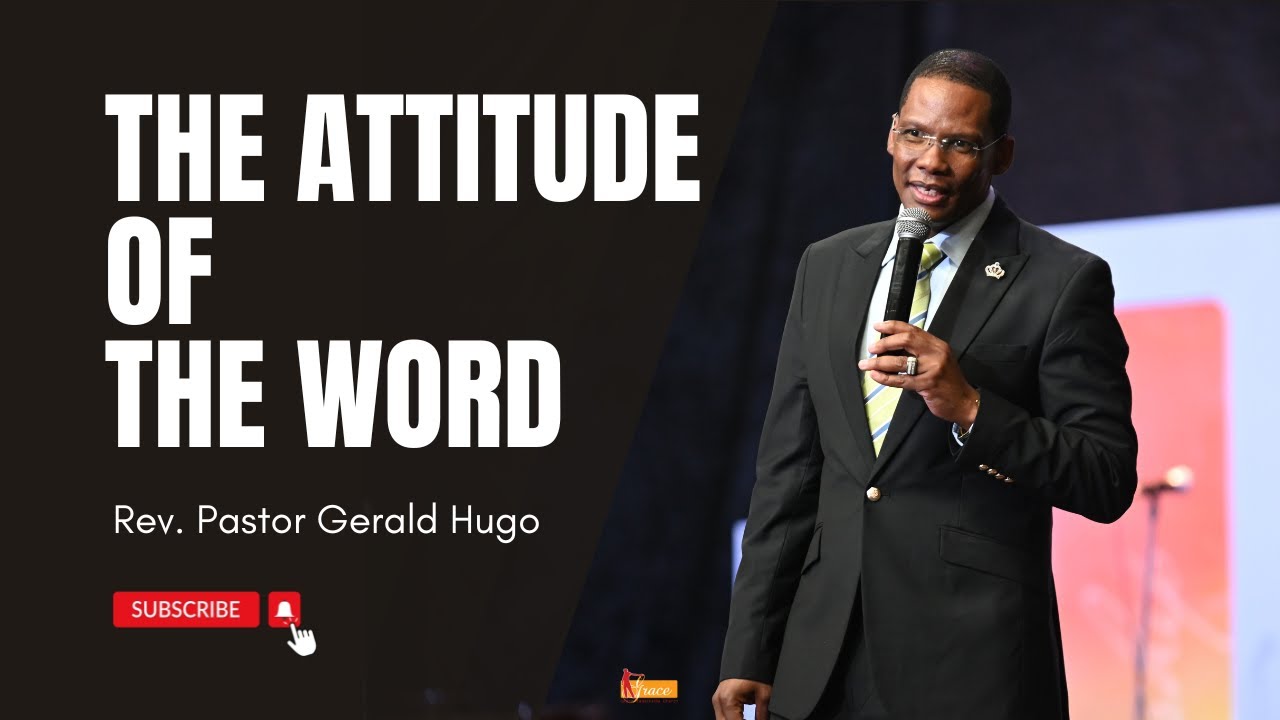 THE ATTITUDE OF THE WORD | PASTOR GERALD HUGO - YouTube