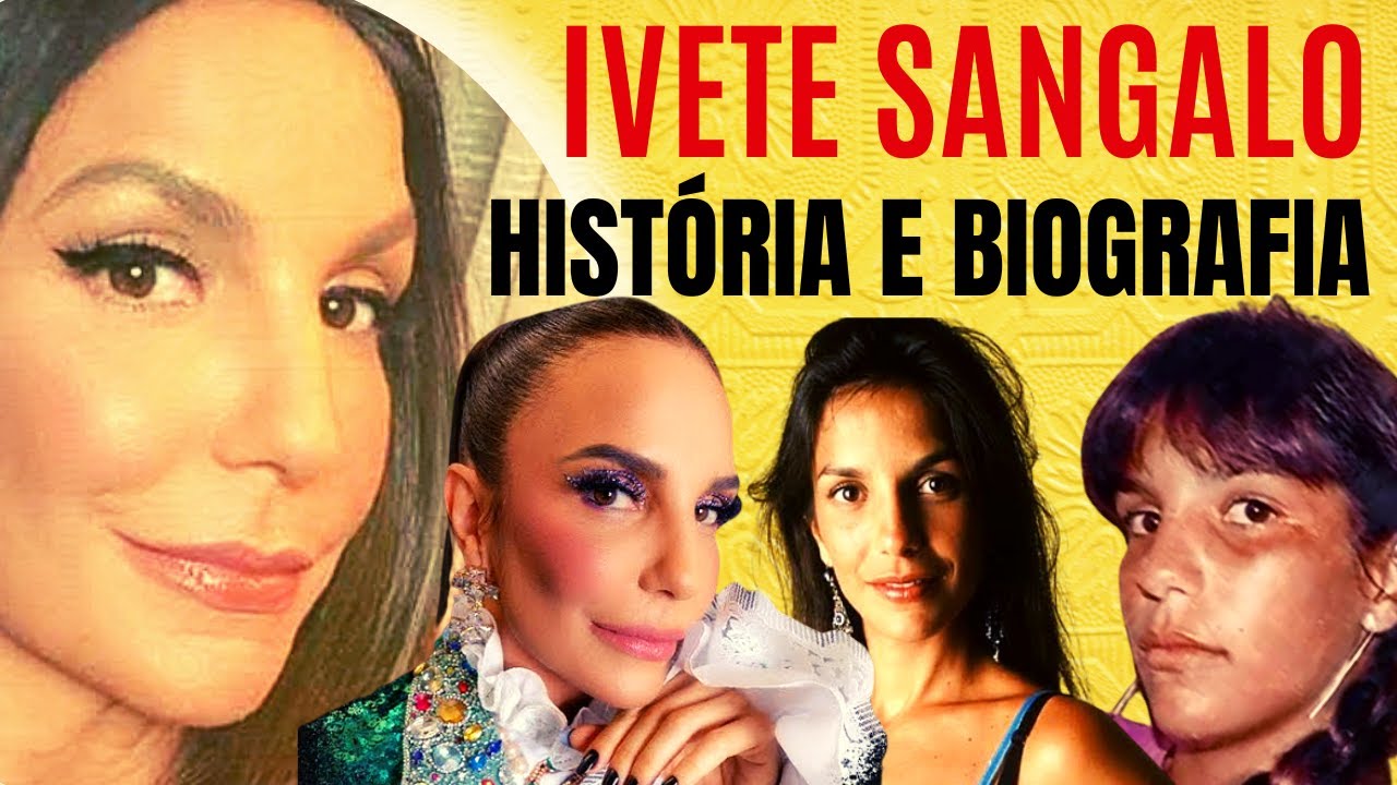 CONHEÇA A HISTÓRIA E BIOGRAFIA DA CANTORA IVETE SANGALO - YouTube