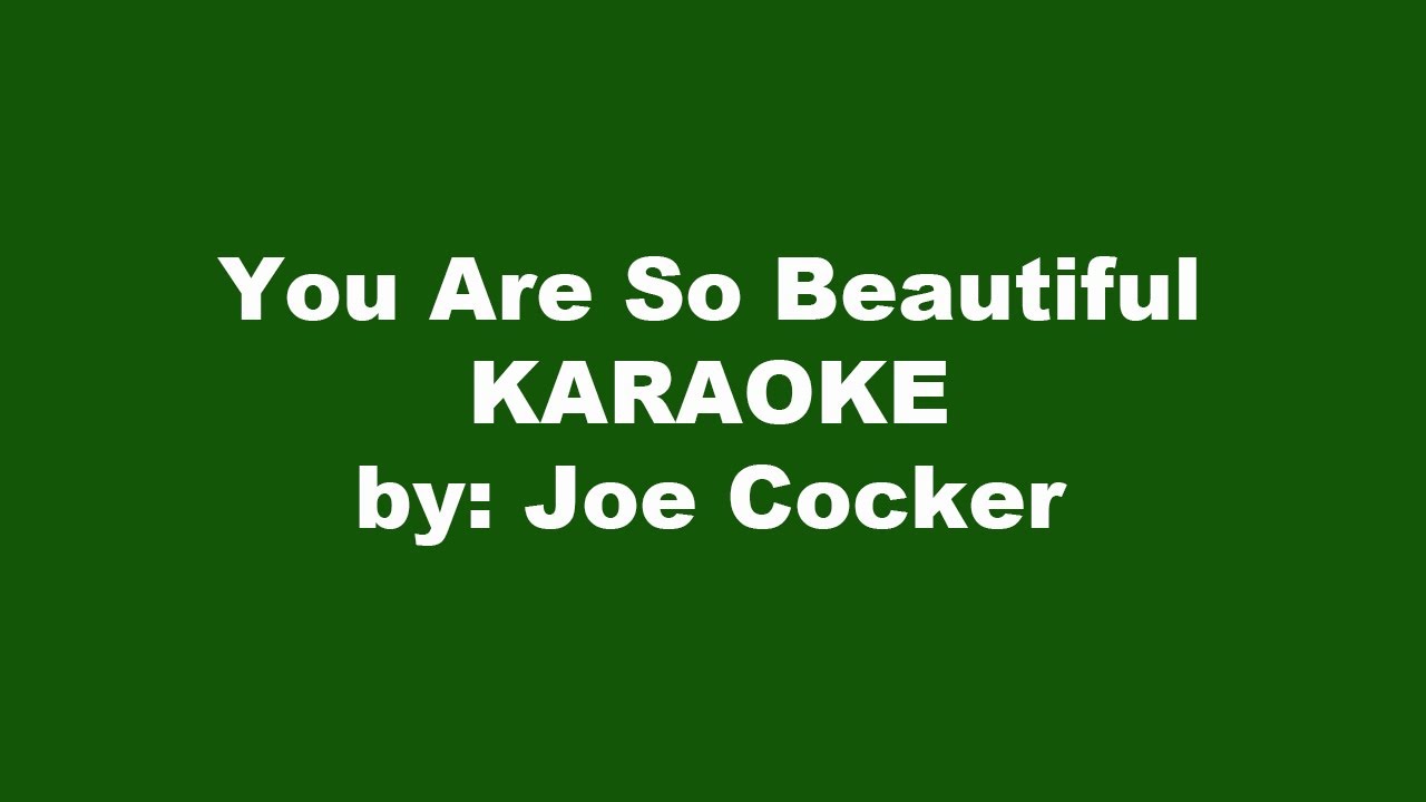 Joe Cocker You Are So Beautiful Karaoke - YouTube