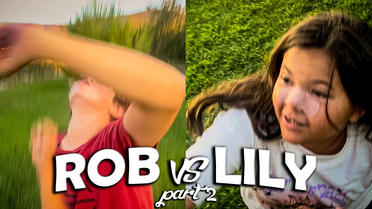 Rob VS Lily (PART 2) - YouTube