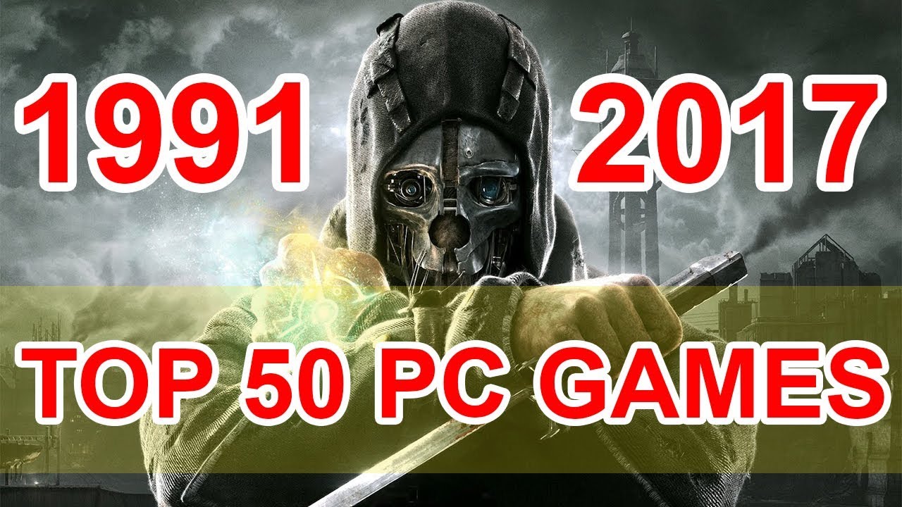 Top 50 Best PC Games (1991-2017) - YouTube