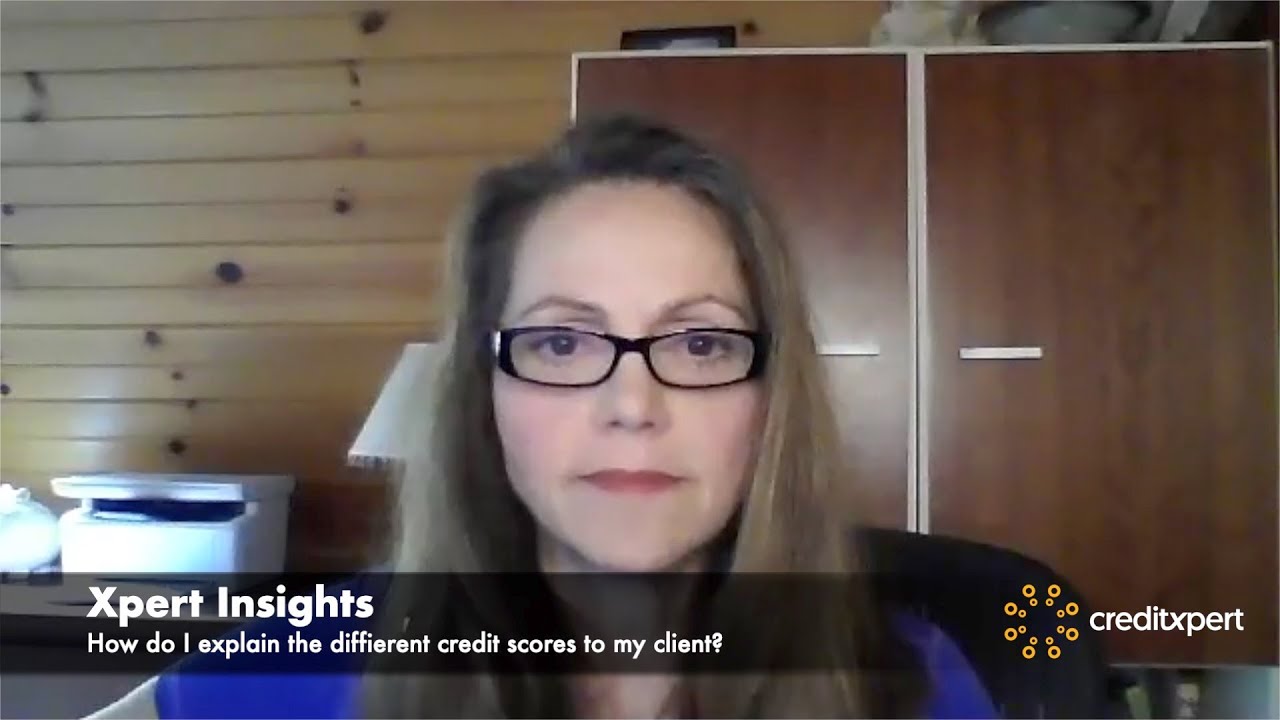 Xpert Insights: How do I explain the different credit scores to my ...