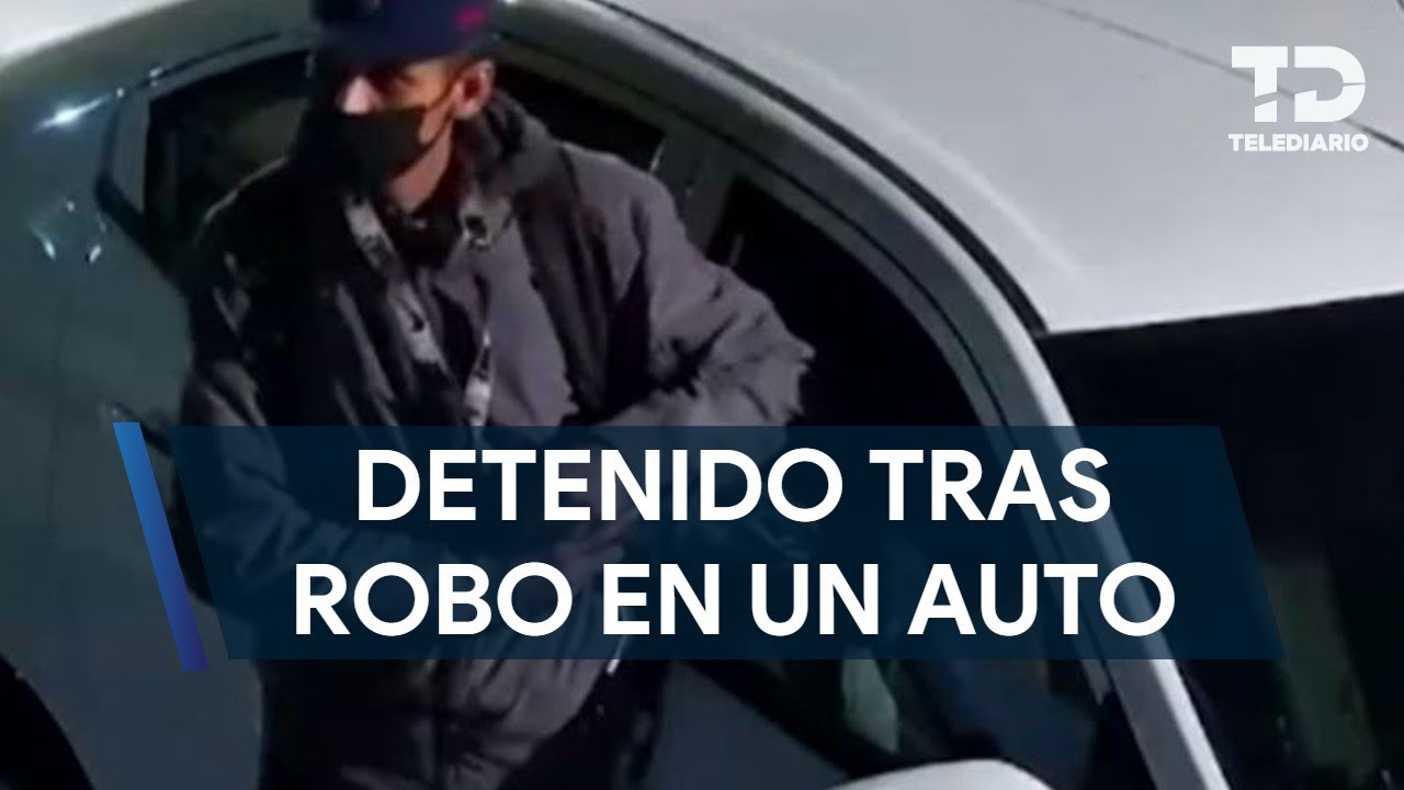 Captan a hombre robando en un auto y es detenido en el centro de ...