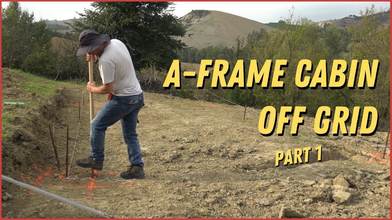 A-FRAME OFF GRID CABIN BUILD - Clearing the site and digging for the ...