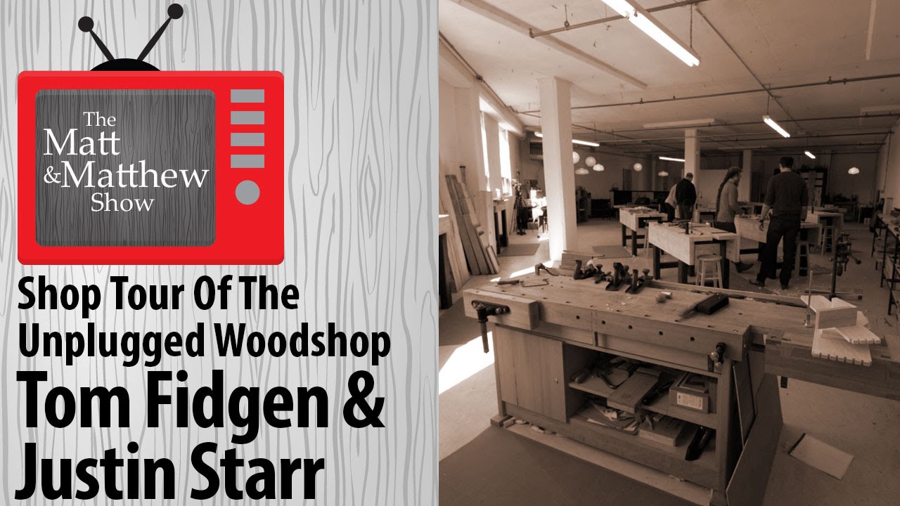 Shop Tour of The Unplugged Woodshop with Tom Fidgen & Justin Starr ...