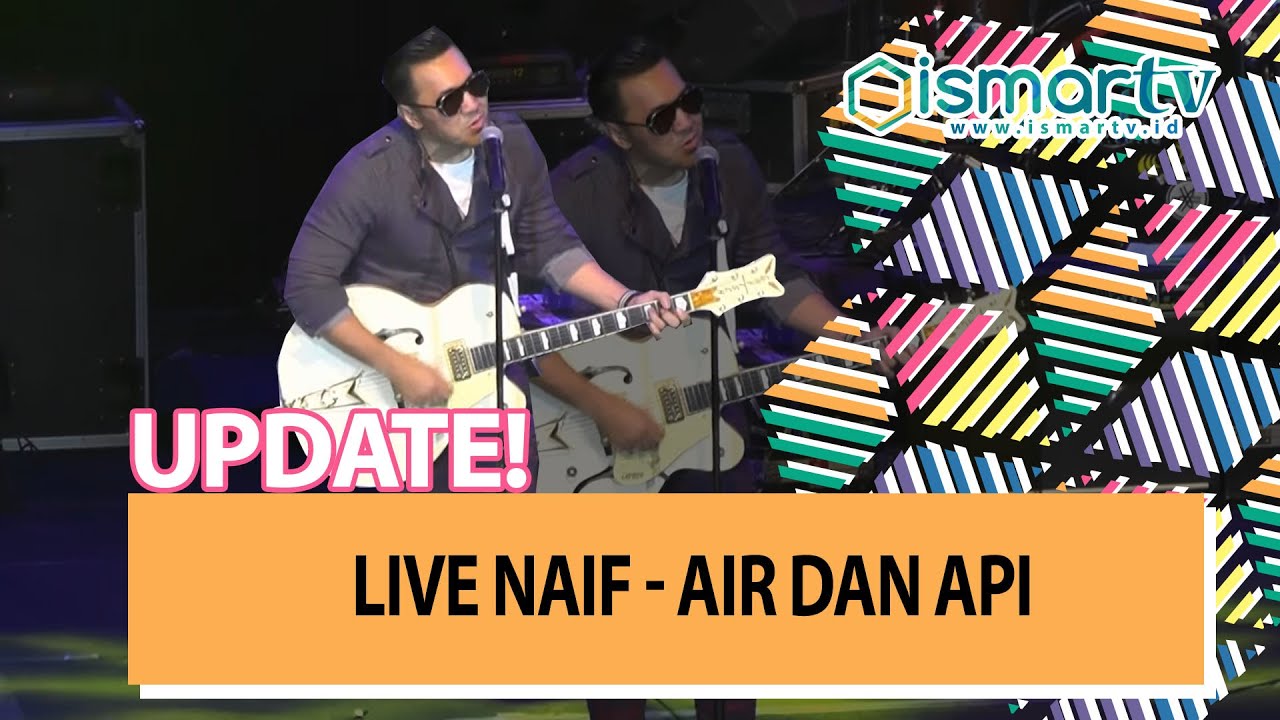 [ISMARTV] LIVE NAIF - AIR DAN API - YouTube