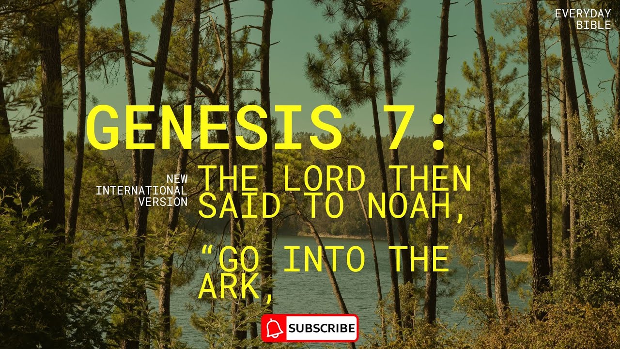 BOOK OF GENESIS 7: The LORD then said to Noah, " Go into the ark, | NIV ...