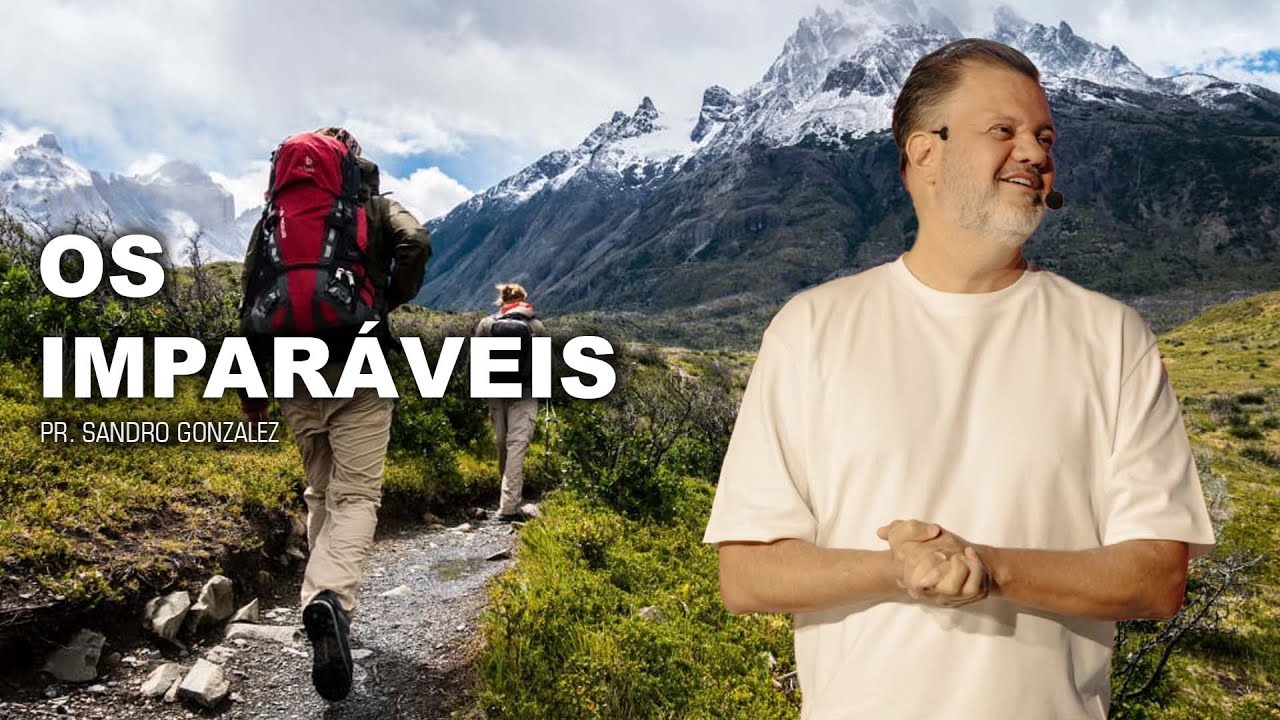 🛑 Os imparáveis - Pr. Sandro Gonzalez 🛑 - YouTube
