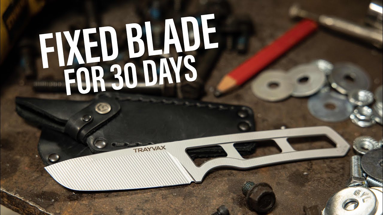 EDC a Fixed Blade for 30 Days! | Trayvax Trek - YouTube