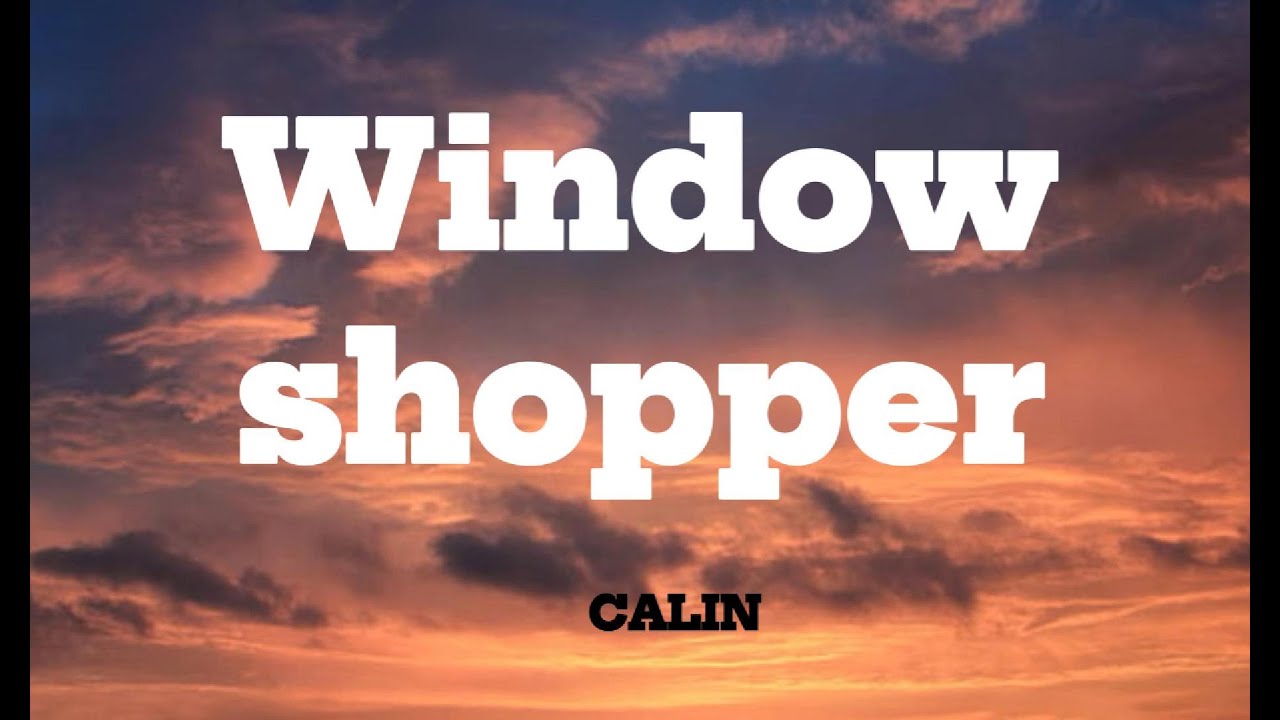 Calin - Window shopper (Lyrics) - YouTube