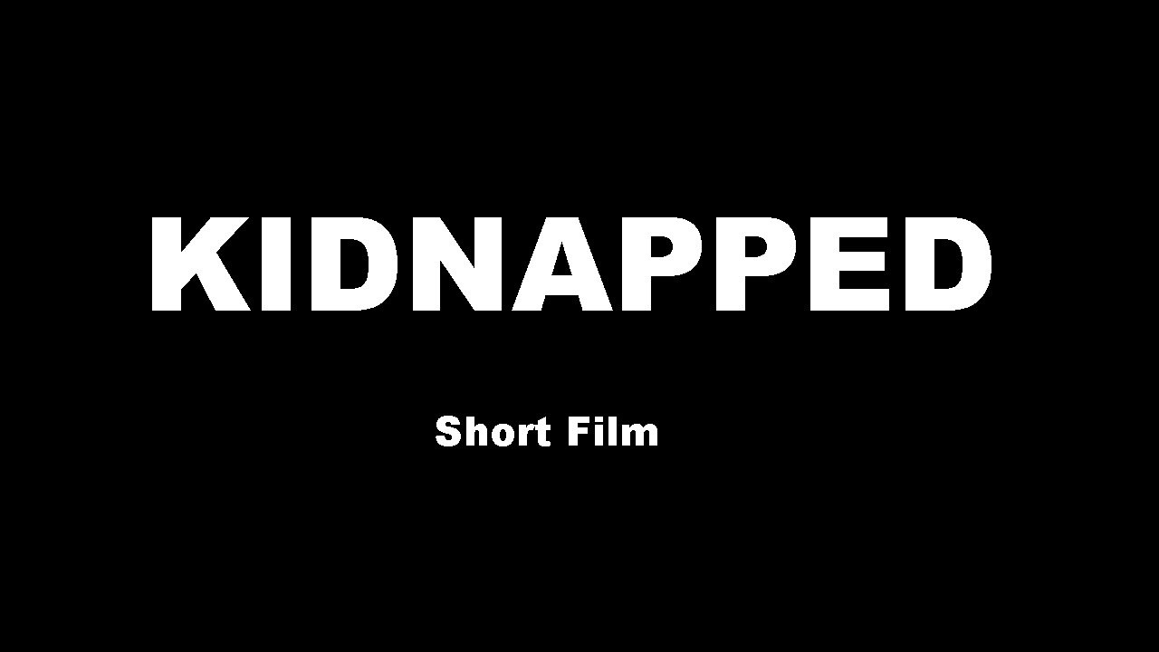 KIDNAPPED Short Film YouTube kidnapped-short-film-youtube