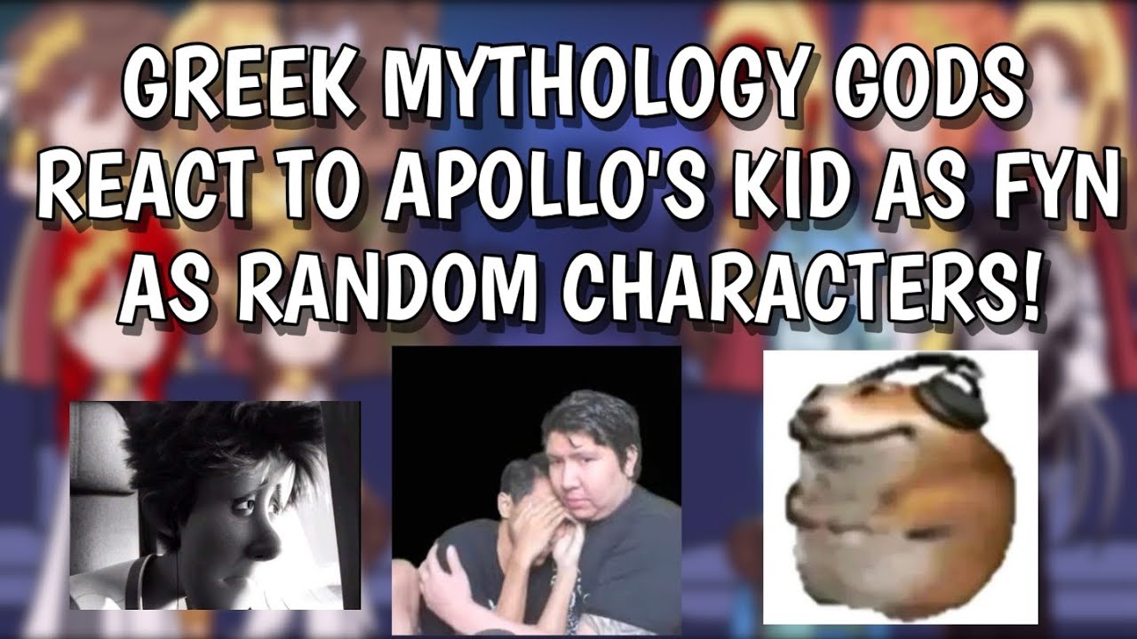 GREEK MYTHOLOGY GODS REACTS TO APOLLO'S KID AS FYN AS RANDOM CHARACTERS ...
