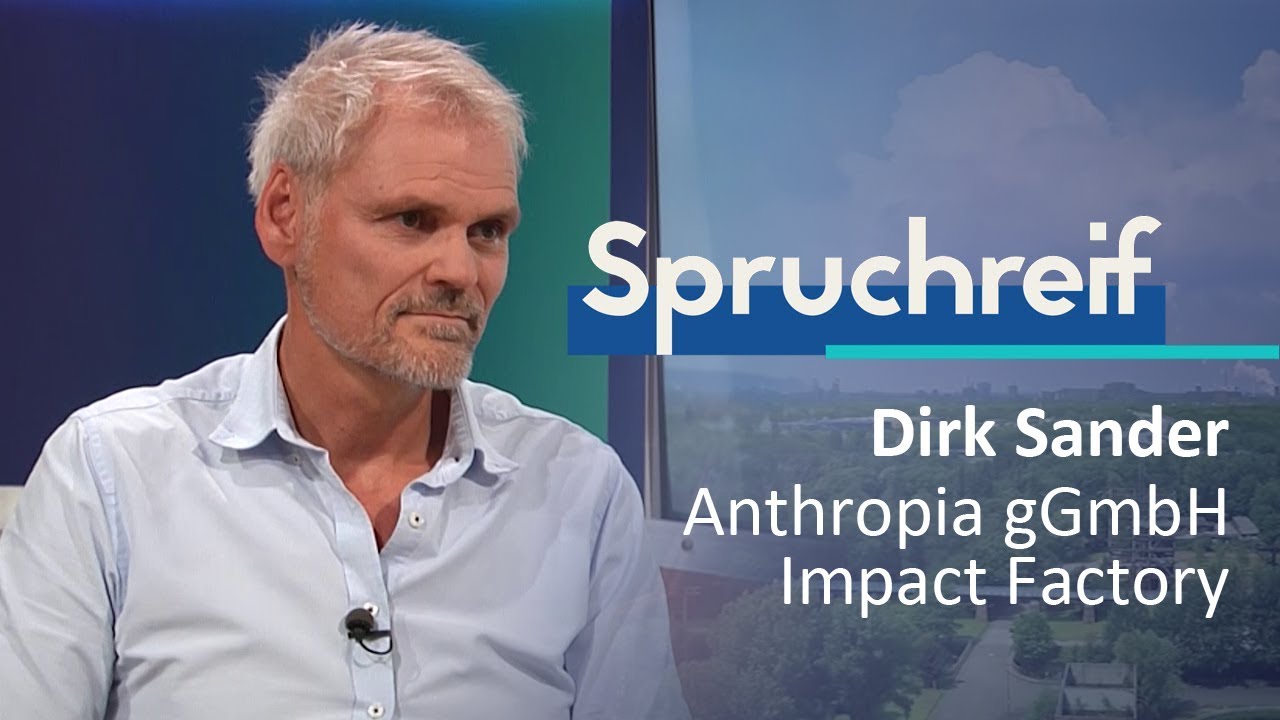 SPRUCHREIF | DIRK SANDER | ANTHROPIA GGMBH | IMPACT FACTORY - YouTube