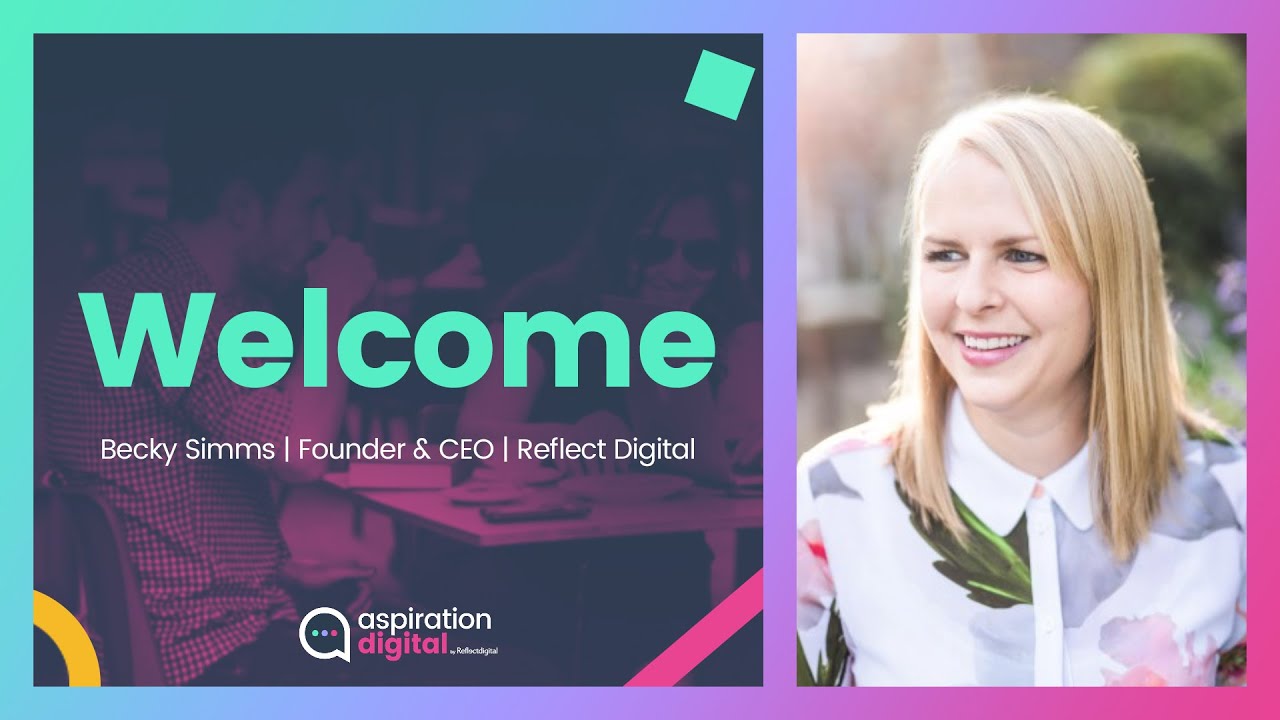 Aspiration Digital 2019 | Welcome | Becky Simms, Reflect Digital - YouTube