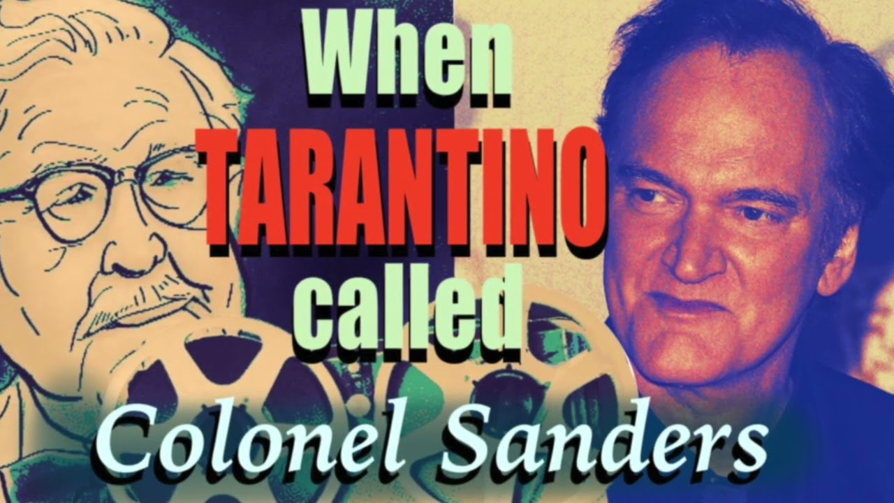 WHEN QUENTIN TARANTINO CALLED COLONEL SANDERS - YouTube